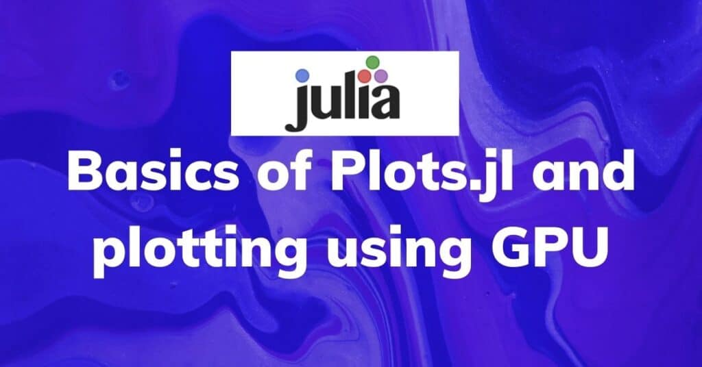 Julia Packaging Machine Learning Geek