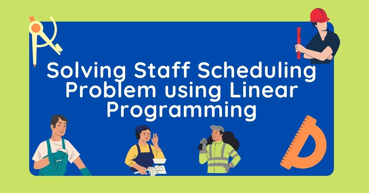 Solving Staff Scheduling Problem Using Linear Programming